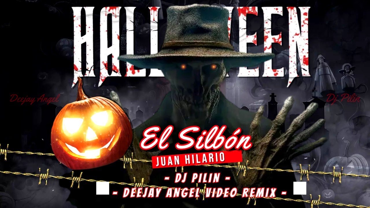 El Silbon Juan Hilario 👻 (HALLOWEEN) - DJ PILIN ⚡ DEEJAY ANGEL VIDEO ...