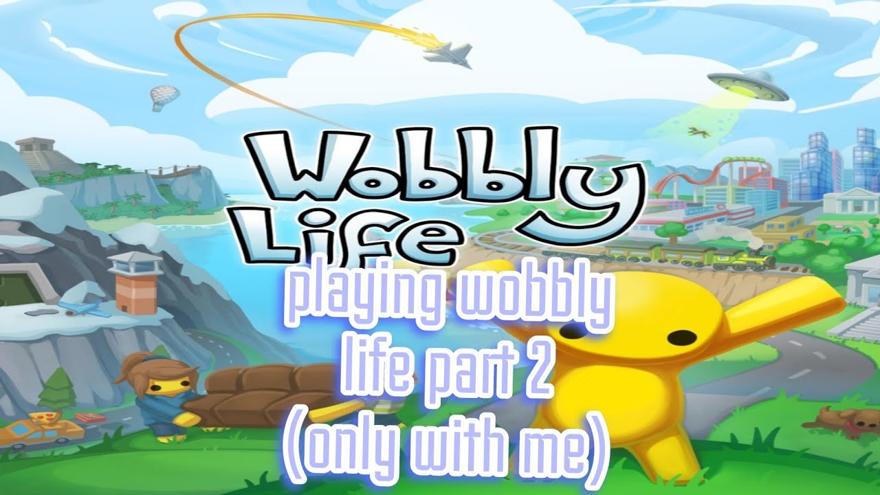 playing wobbly life part 2 (only with me) - YouTube