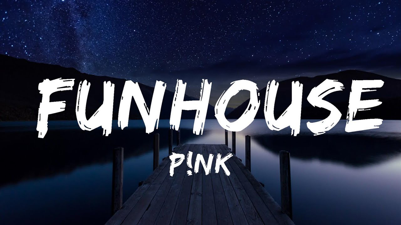 P!nk - Funhouse (Lyrics) | Top Best Song - YouTube