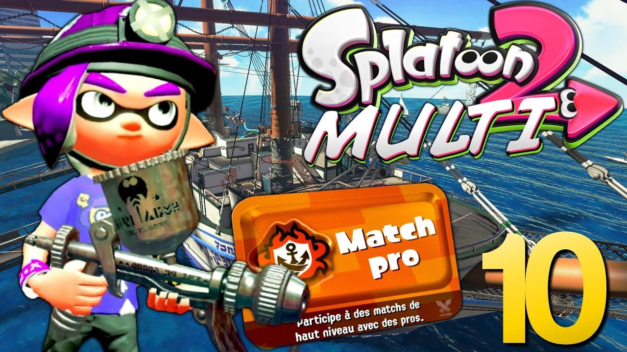 NOUVELLE MAP ET MATCH PRO | SPLATOON 2 EPISODE 10 MULTI FR - YouTube