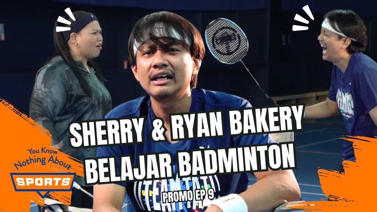RYAN BAKERY & SHERRY MAIN BADMINTON MACAM BOCAH | You Know Nothing ...