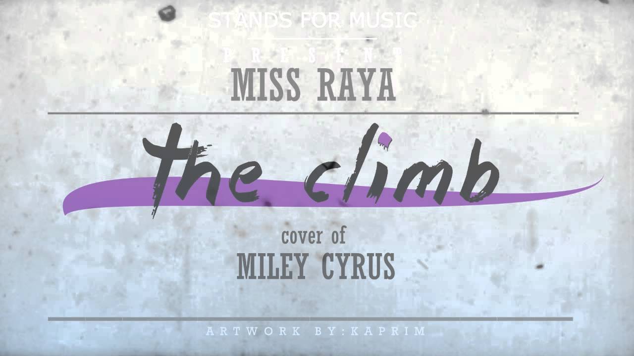 MISS RAYA °° THE CLIMB °° (COVER OF MILEY CYRUS) (OFFECIAL LINK) - YouTube