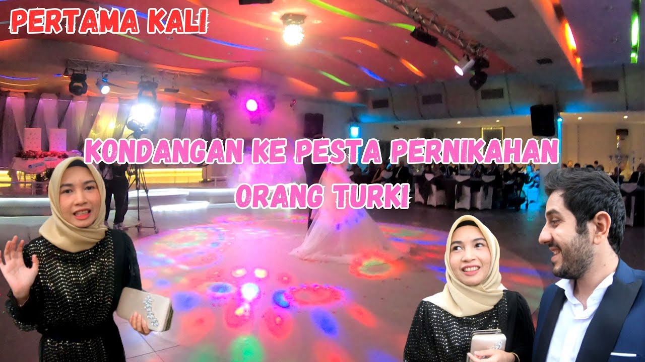 PESTA PERNIKAHAN ORANG TURKI | TURKISH WEEDING | KONDANGAN DI TURKI ...