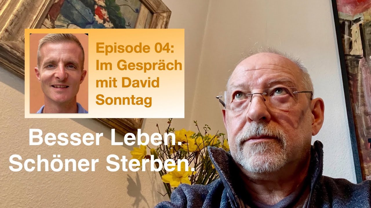 Besser Leben Schöner Sterben | Mit David Sonntag | Episode 04 - YouTube