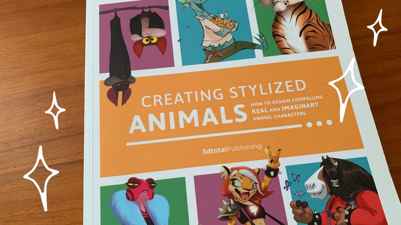 Creating Stylized Animals ( Book Flip) How to Design Compelling Real ...