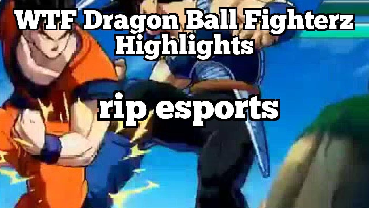 WTF Dragon Ball Fighterz Highlights: rip esports - YouTube