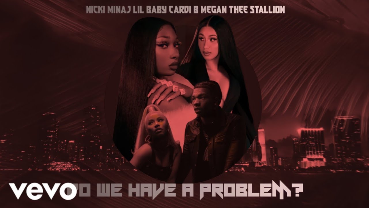 Nicki Minaj - Do We Have A Problem? (feat. Lil Baby, Cardi B & Megan ...
