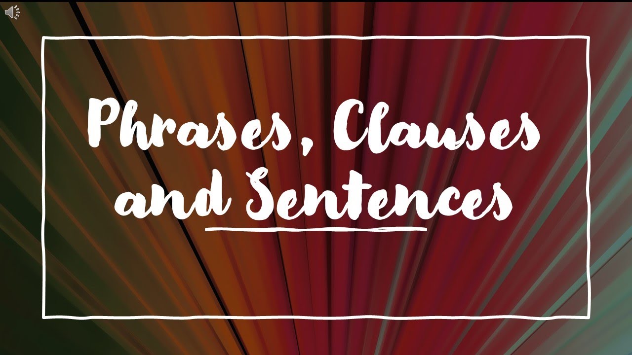 Phrases, Clauses and Sentences - YouTube