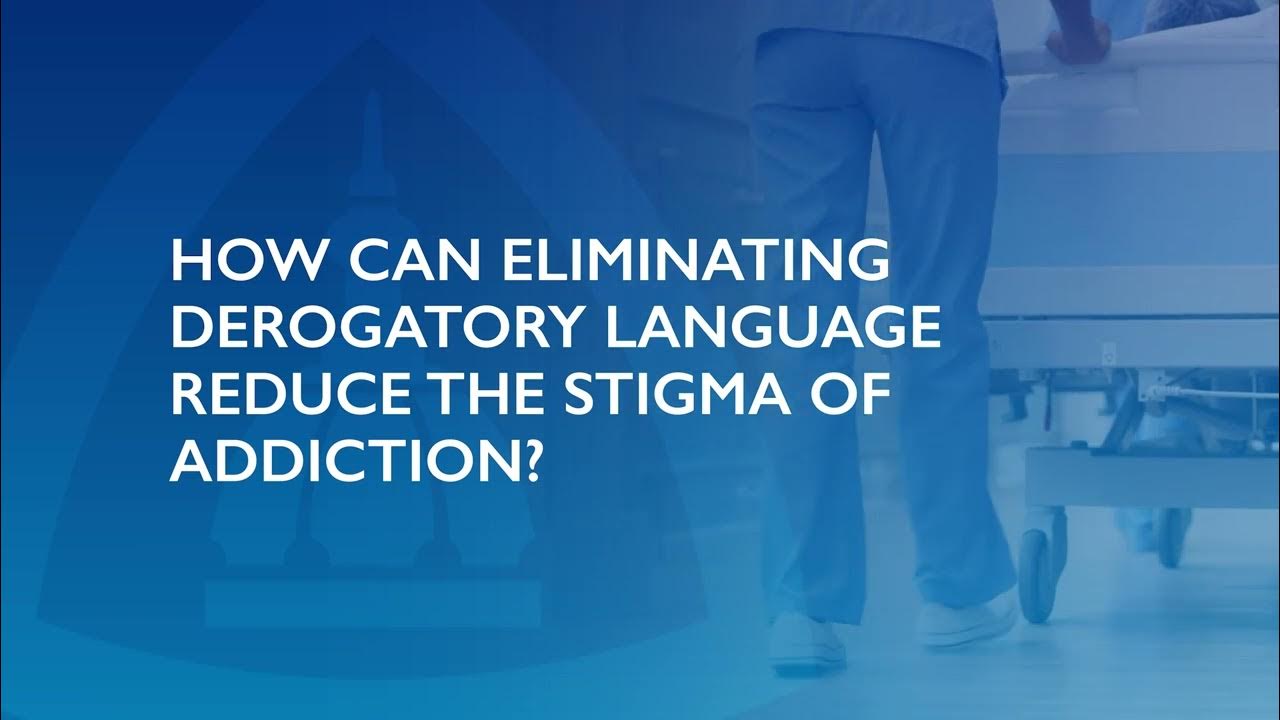 Words Matter: Reducing the Stigma of Addiction Through Language - YouTube