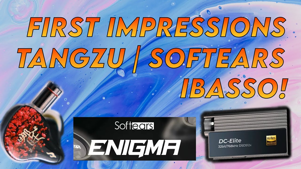 Ultimate First Impressions | Tangzu Nezha, Softears Engima and Ibasso ...