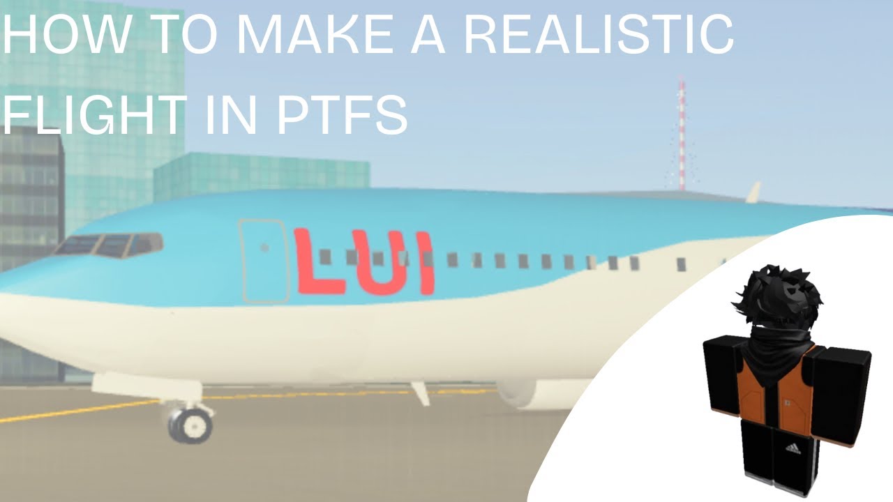 HOW TO MAKE A REALISTIC FLIGHT IN PTFS - YouTube