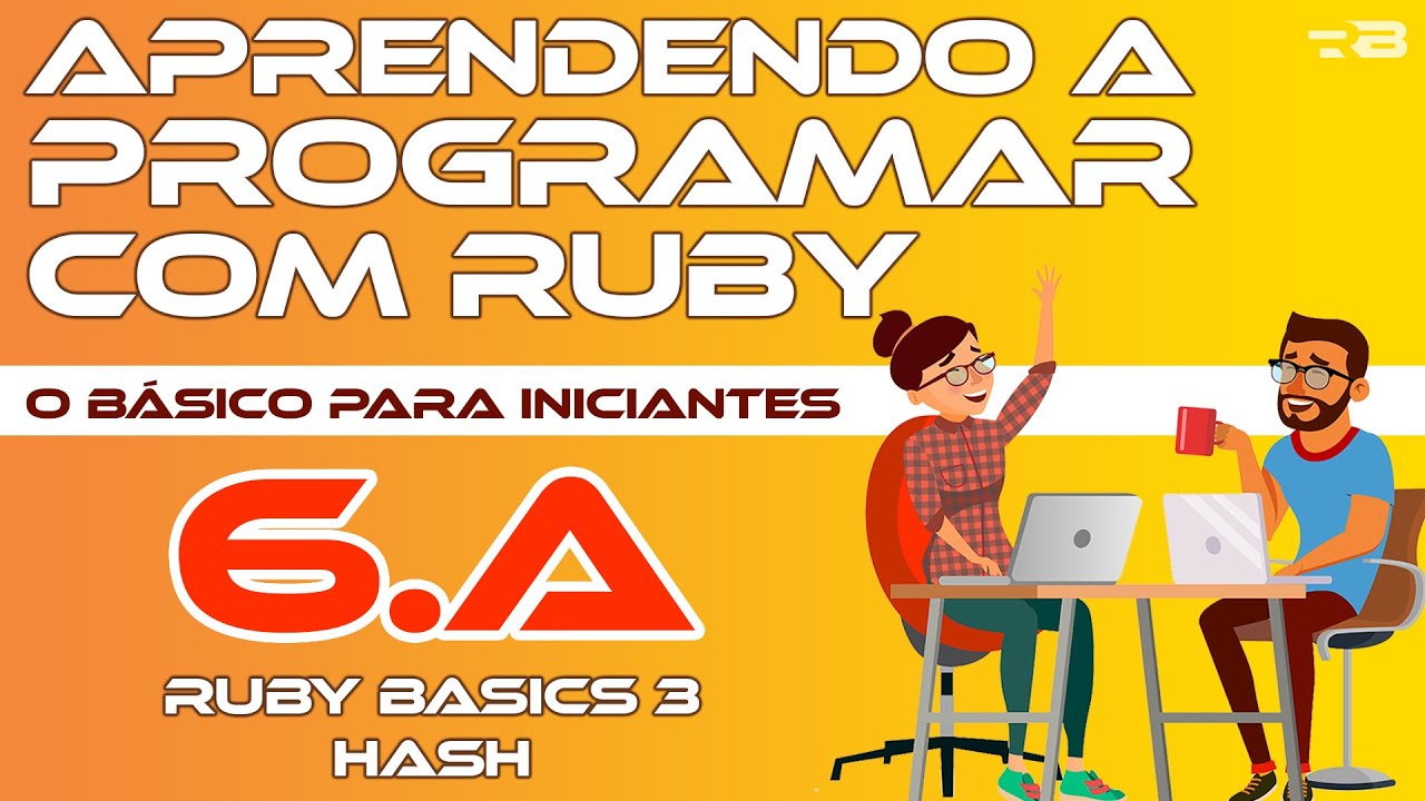 6.A. Ruby Basics 3 - Hash - Aprendendo a programar com Ruby - o Básico ...
