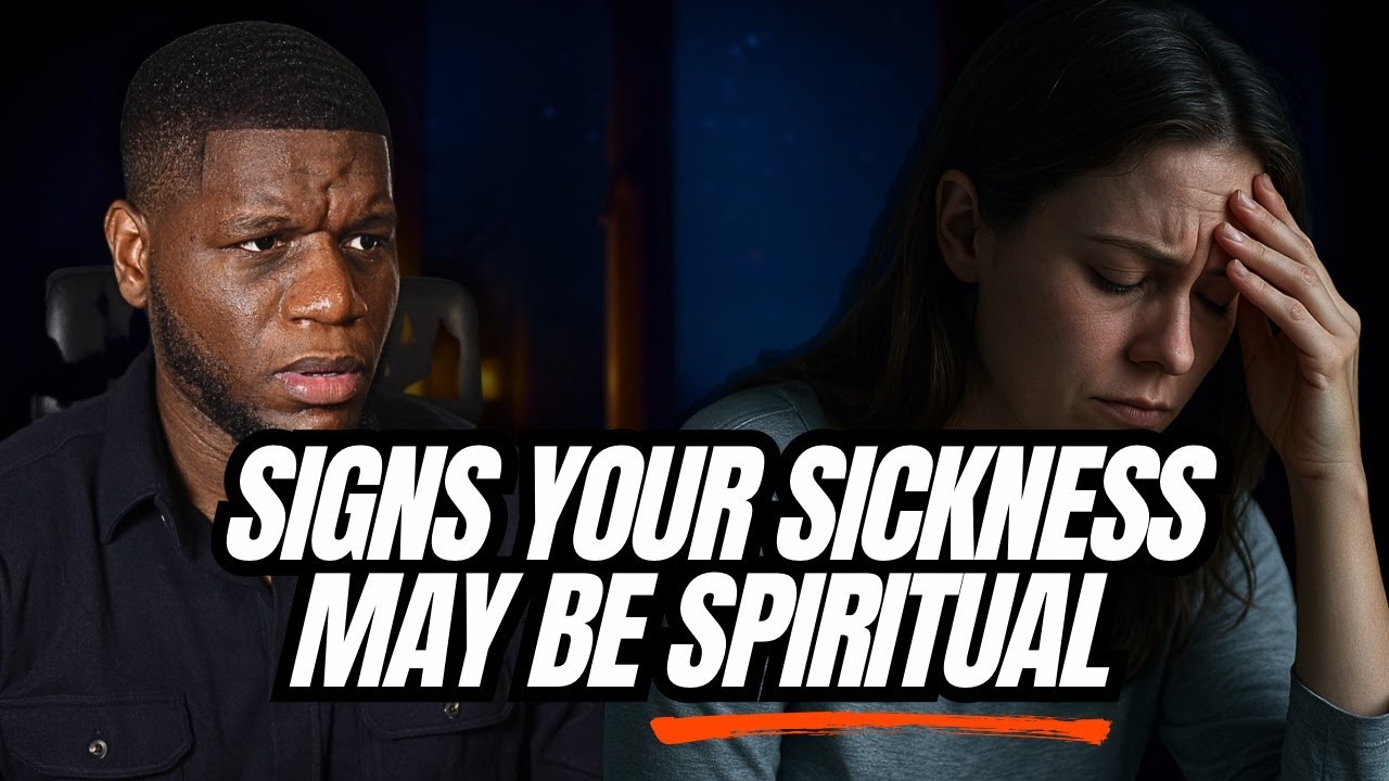 Signs Your Sickness Might Be Spiritual - YouTube