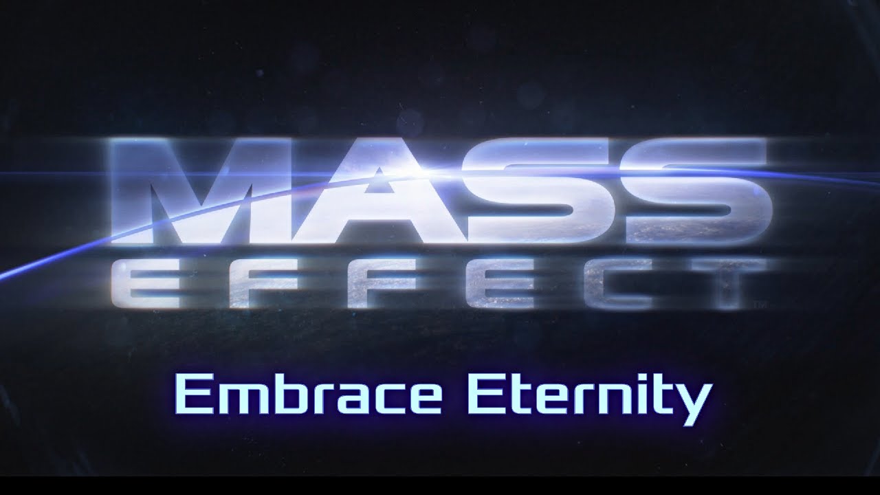 EMBRACE ETERNITY / / / Mass Effect Legendary Edition - YouTube