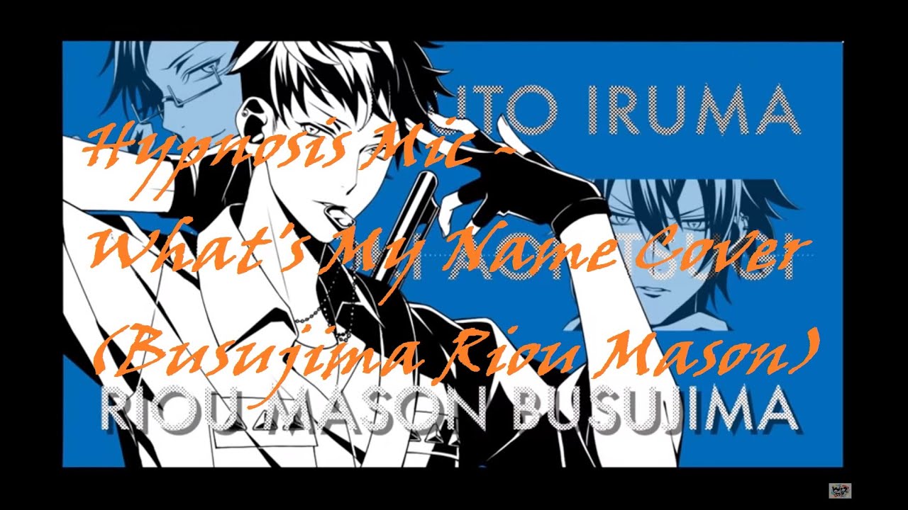 ヒプノシスマイク Hypnosis Mic - What's My Name Cover (Busujima Riou Mason ...