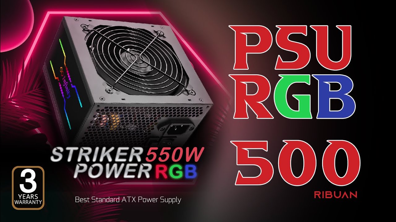 Review PSU Infinity Striker Power 550w RGB - YouTube