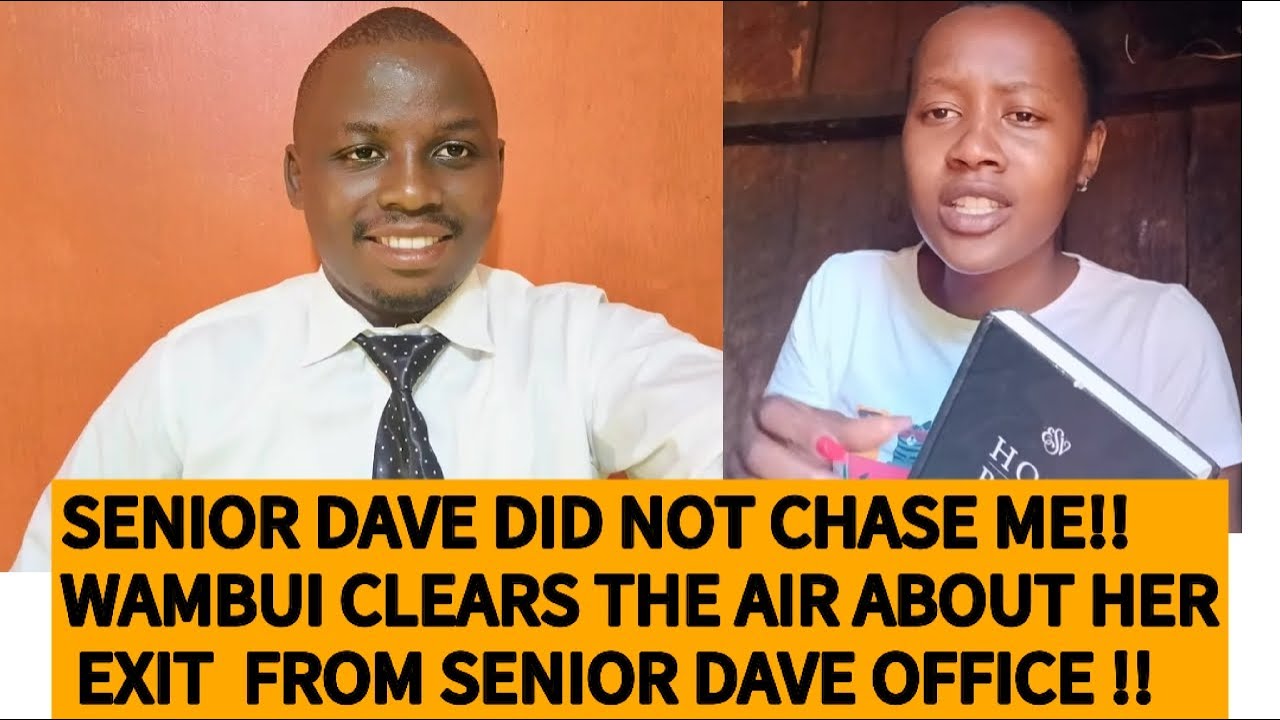 Senior Dave did not chase me!! Wambui clears the air!! senior Dave is a ...