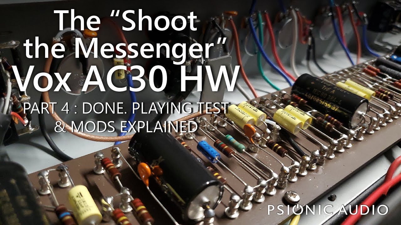 The "Shoot the Messenger" Vox AC30 HW | Part 4 : Done. Playing Test ...