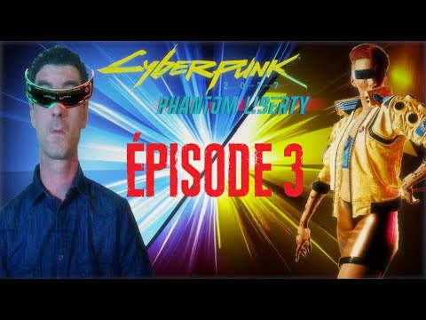 cyberpunk 2077 phantom liberty épisode 3 - YouTube