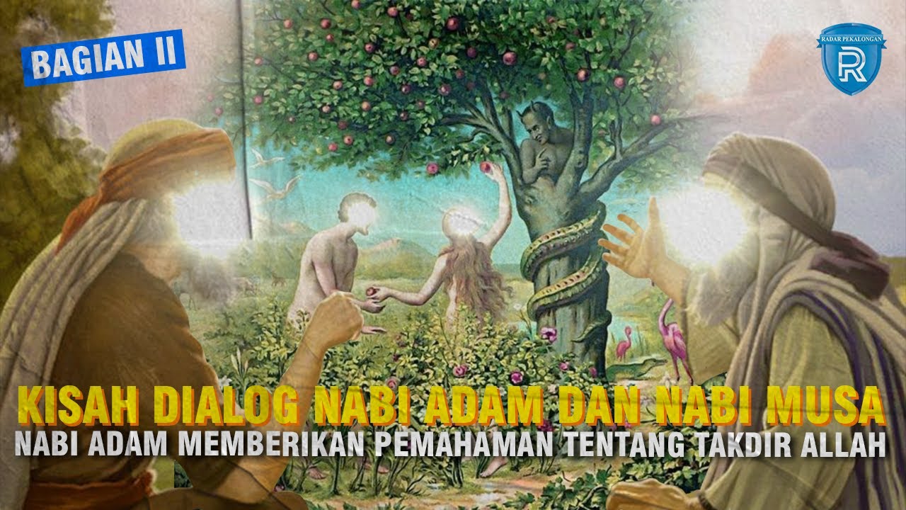 Kisah Dialog Nabi Adam dan Nabi Musa (2): Nabi Adam Memberikan ...