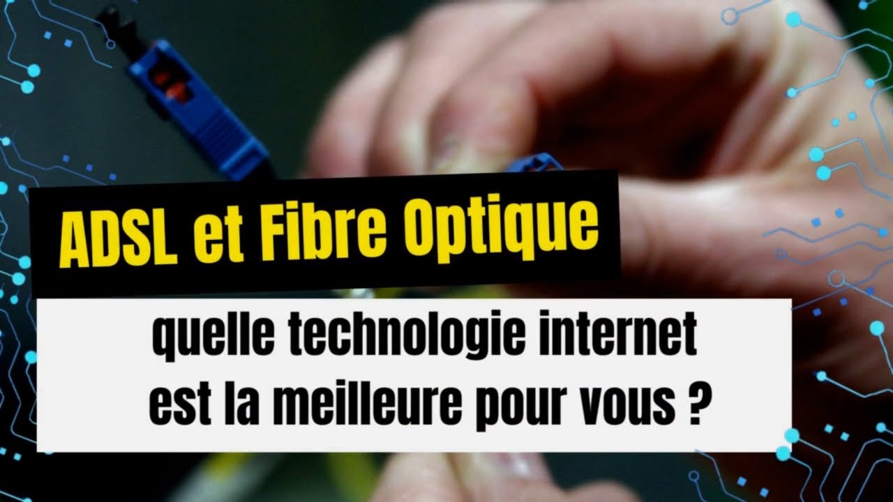 ADSL et fibre optique : Quelle technologie internet est la meilleure ...