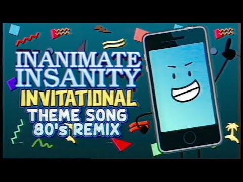 80's Remix: Inanimate Insanity Invitational Theme Song