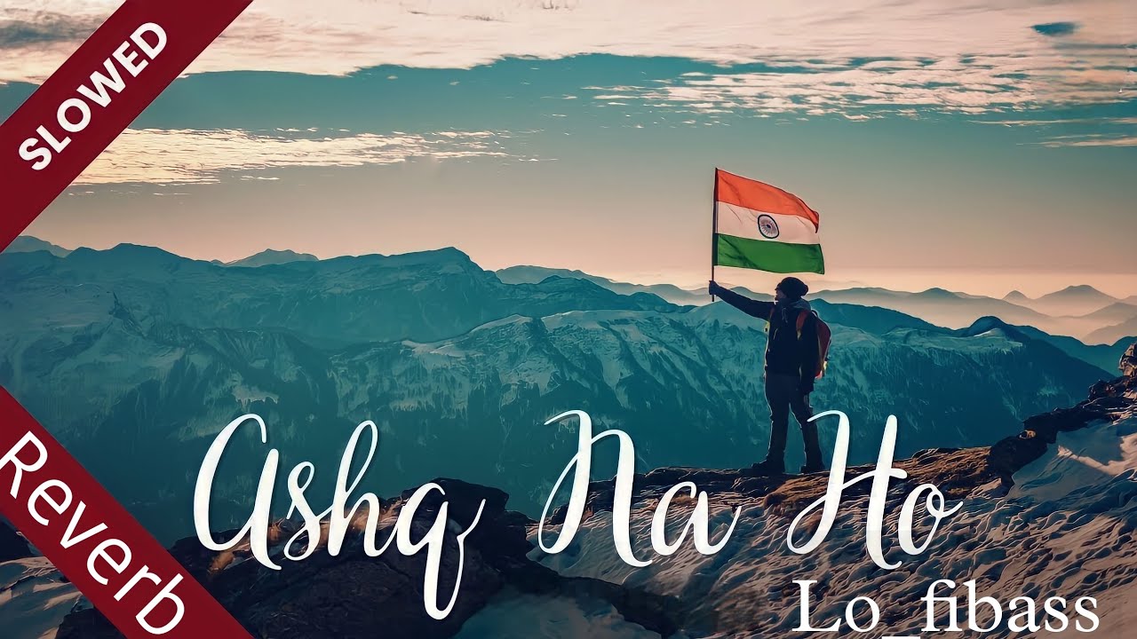 Ashq Na Ho [Slowed + Reverb] - Arijit Singh | Independence Day Special ...