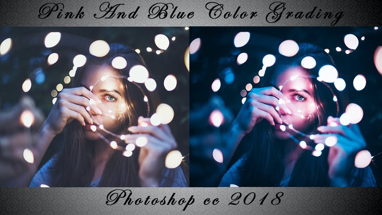 PHOTOSHOP TUTORIAL - PINK BLUE COLOR GRADING || PHOTOSHOP CC 2018 ...