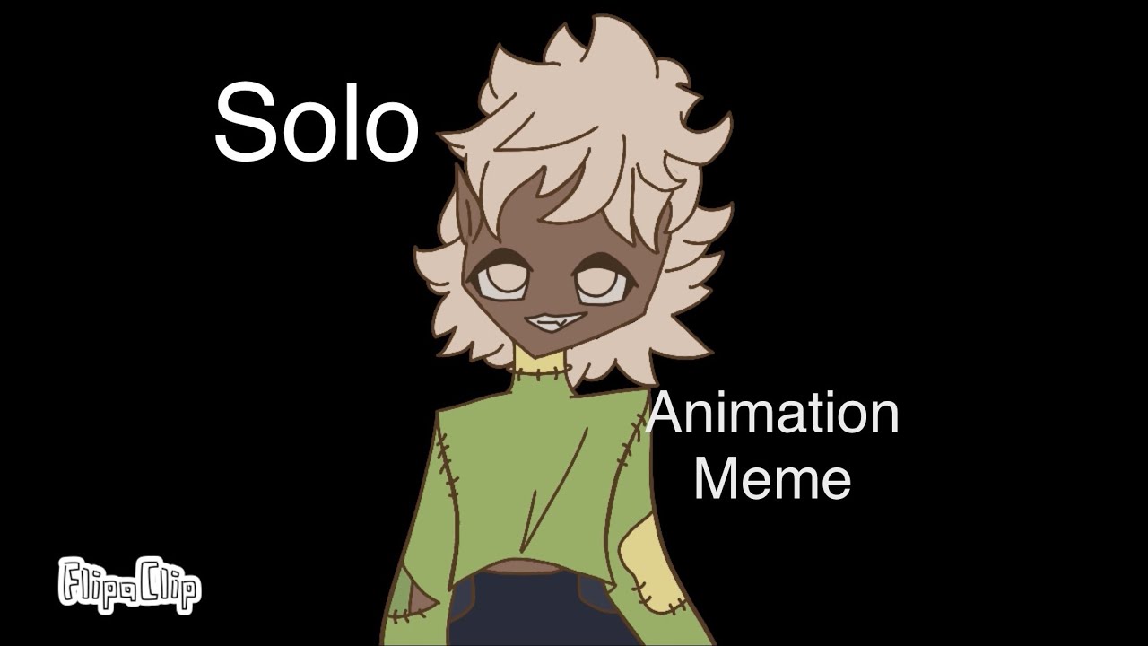 Solo ~ Animation Meme (FlipaClip) - YouTube