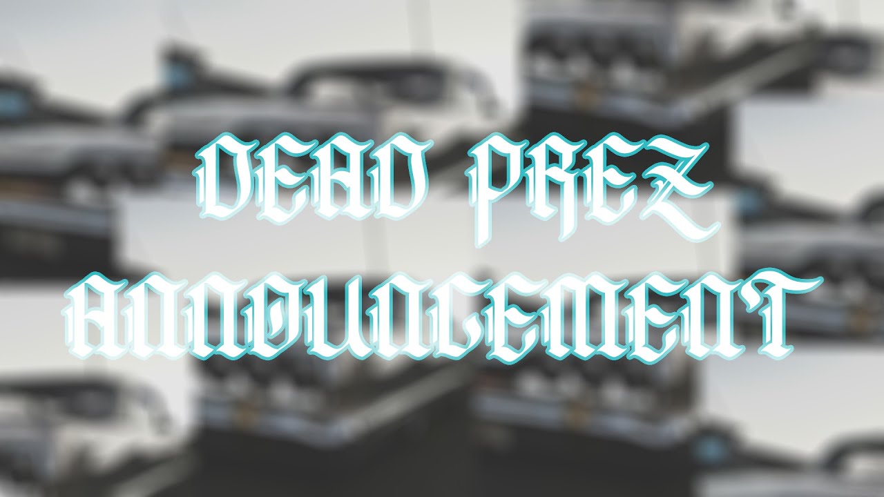 DEAD PREZ ANNOUNCEMENT - YouTube