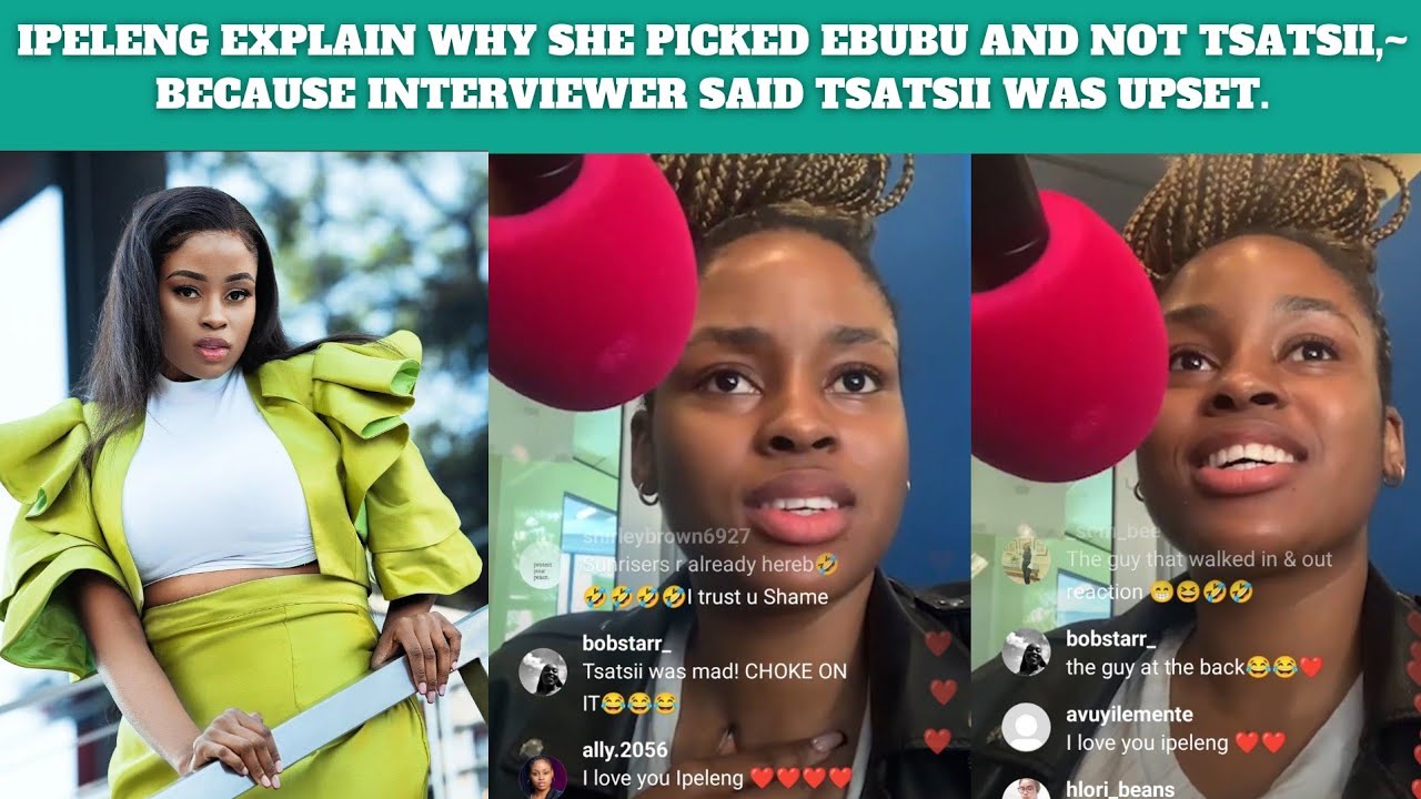 IPELENG EXPLAIN WHY SHE PÎCKED EBUBU INSTEAD OF TSATSII TO THE FINALE ...