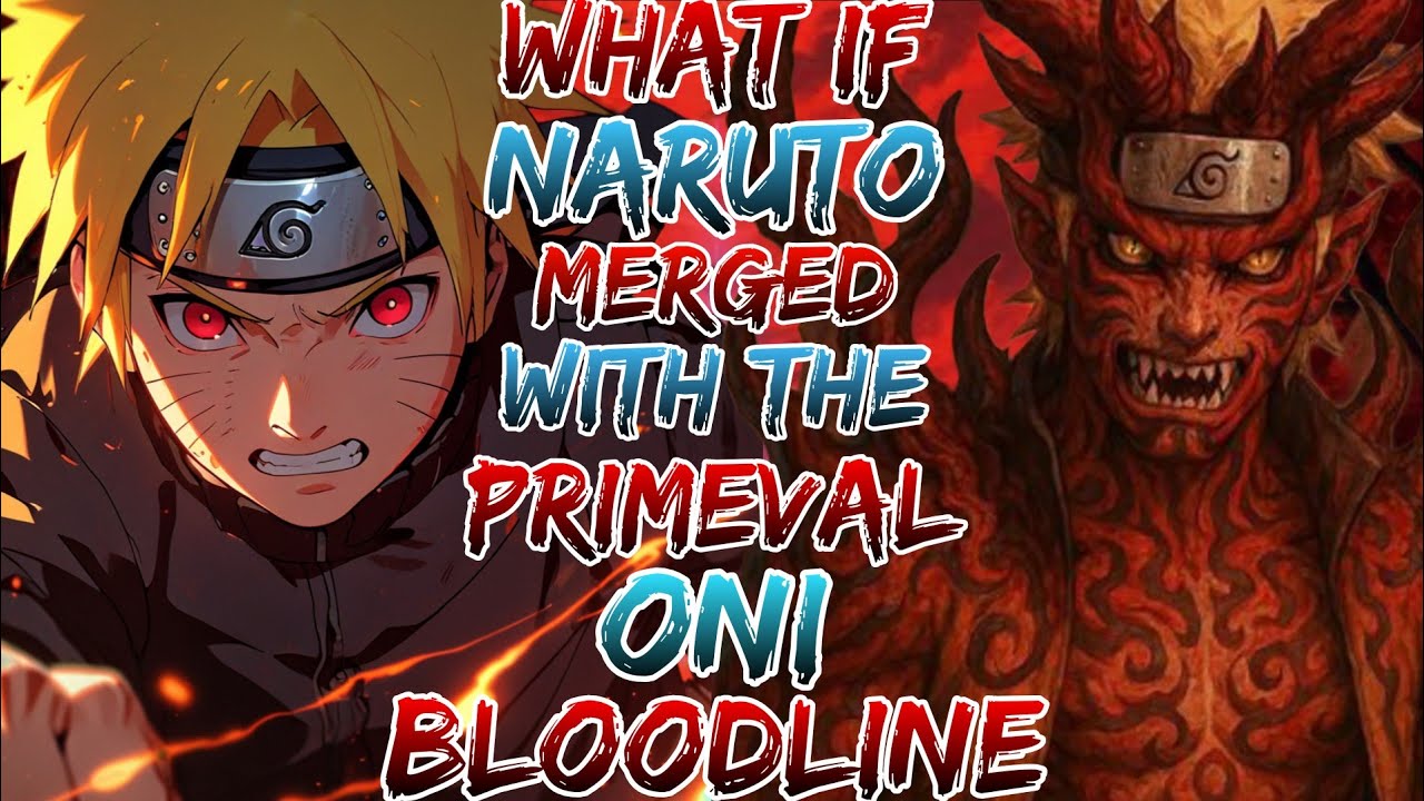 What If Naruto Merged With the Primeval Oni Bloodline - YouTube