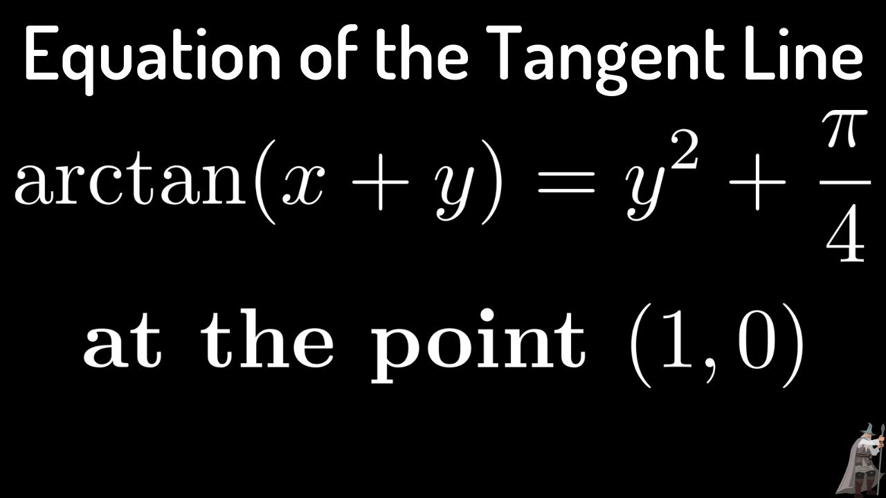 Equation Of The Tangent Line With Implicit Differentiation Arctan x Y Y 2 Pi 4 At 1 0