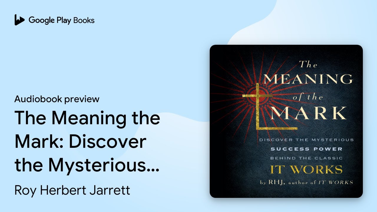 The Meaning the Mark: Discover the Mysterious… by Roy Herbert Jarrett ...