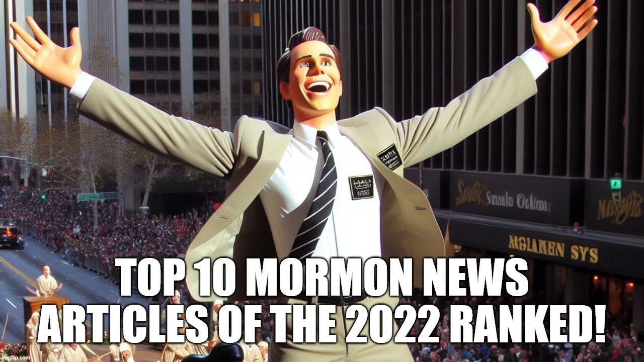 EP 39 - Long 2022 LDS News Year in Review: Top 10 Mormon related news ...