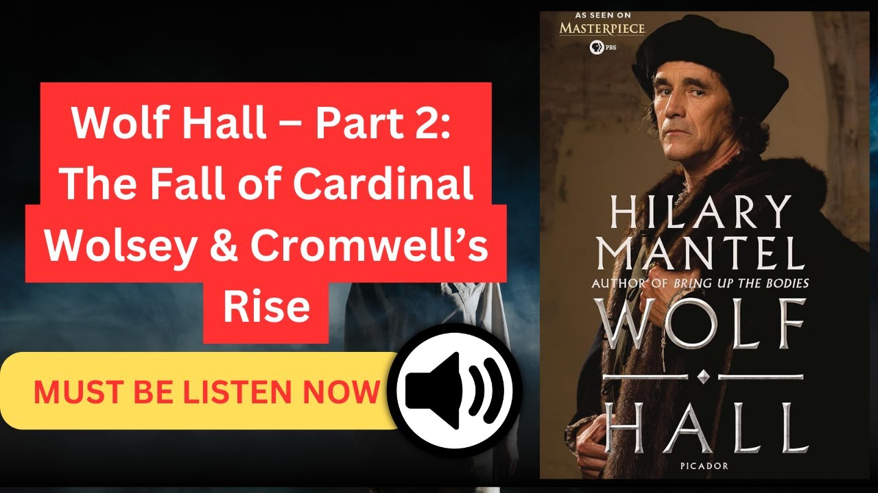 Wolf Hall Audiobook Part-2 | The Fall of Cardinal Wolsey & Cromwell’s ...