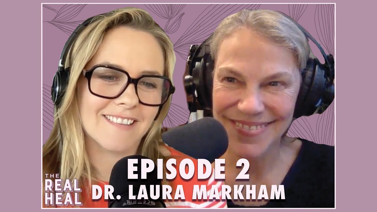 Healing Through Parenthood with Dr. Laura Markham | The Real Heal with ...