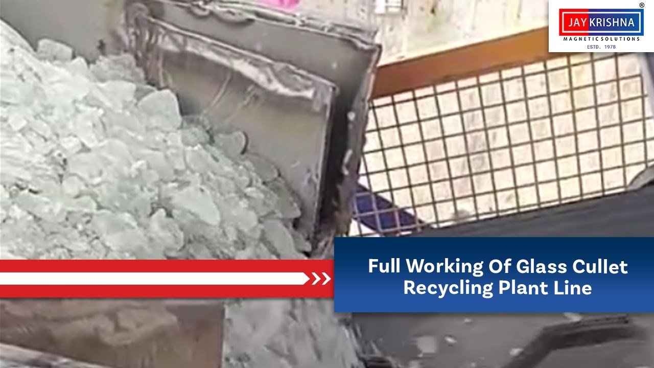 Full Working Of Glass Cullet Recycling Plant Line – Jaykrishna ...