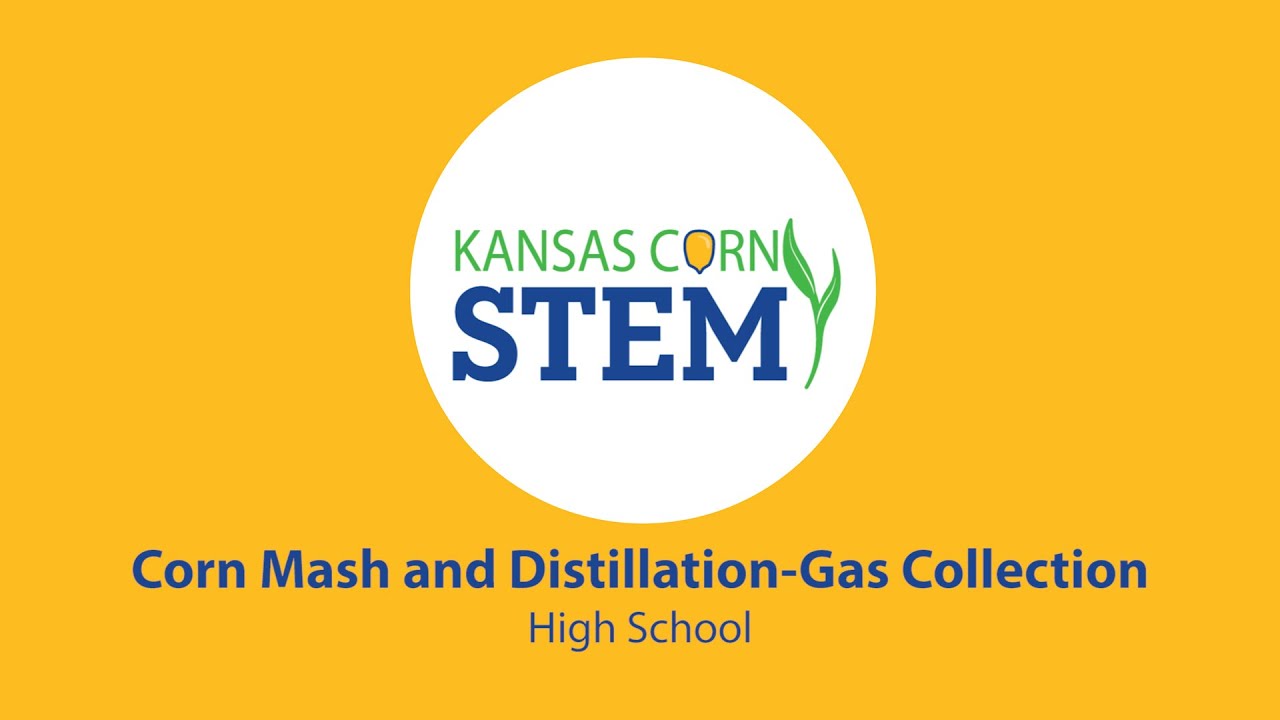 Corn Mash and Distillation with Gas Collection, Seed to STEM High ...