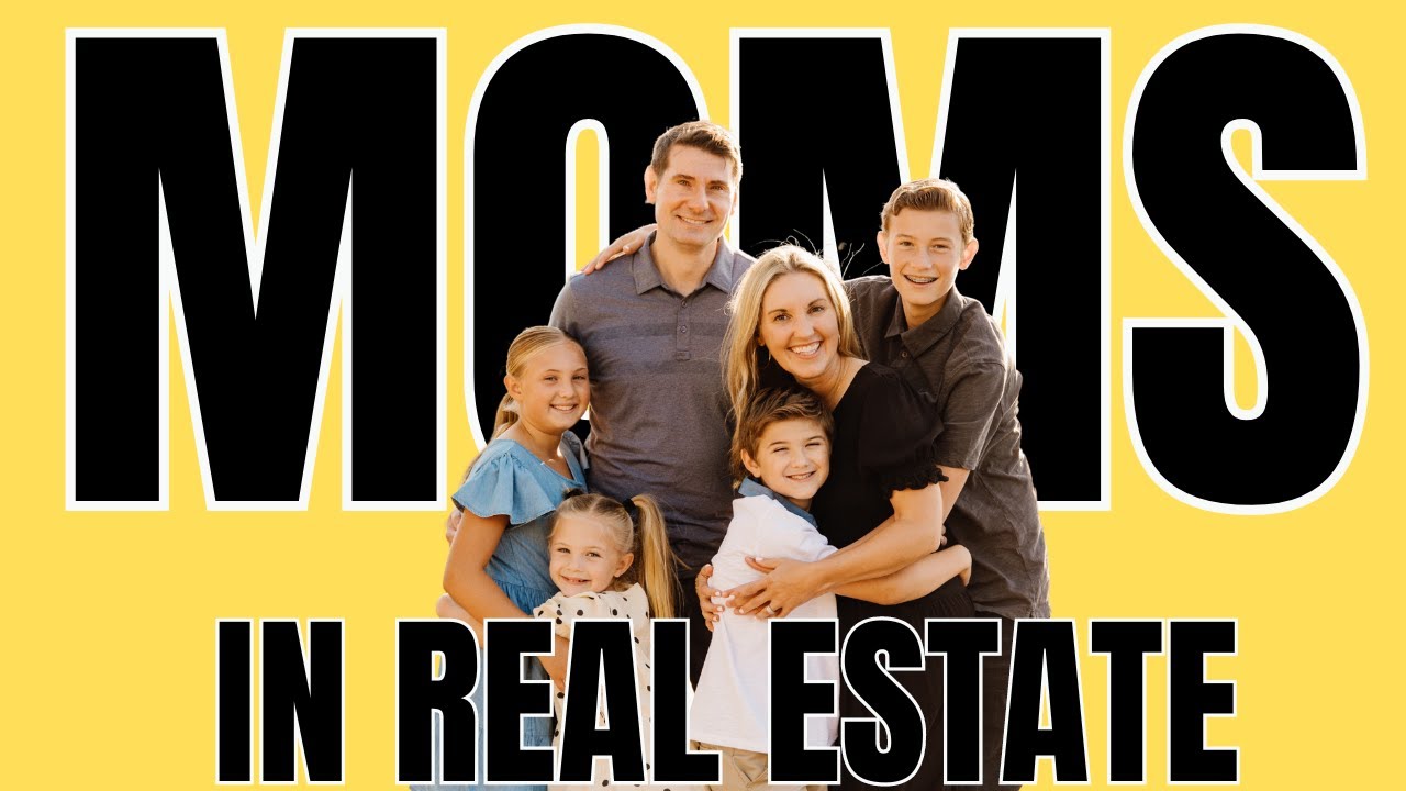 The TRUTH about Being a MOM in Real Estate 4 Things YOU Should Know ...