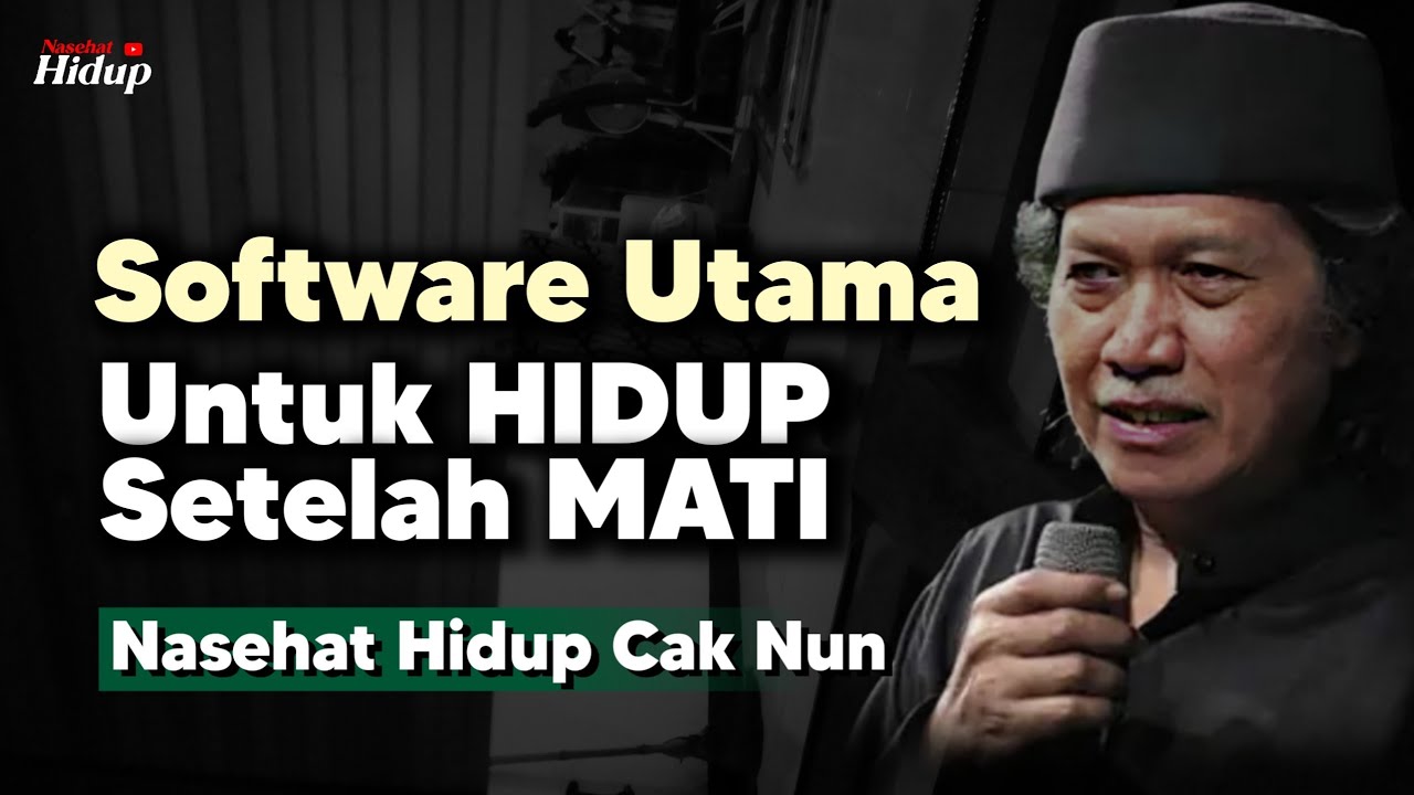 Software utama untuk hidup setelah mati - Nasehat Hidup Cak Nun - YouTube