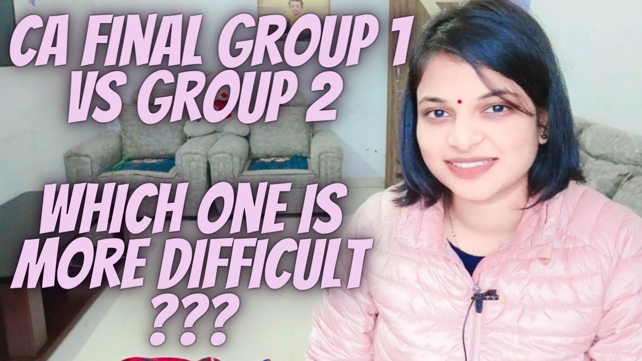 CA Final Group 1 VS Group 2 || which one is more difficult || CA Final ...
