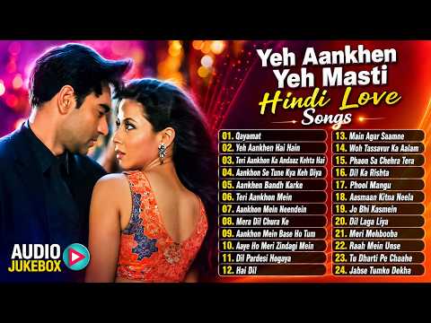 Yeh Aankhen Yeh Masti - Hindi Love Songs | 90s Hits Hindi Songs | Sadabahar Gane |Old Songs Playlist