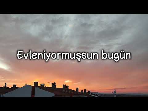 Bağzıları - Evleniyormuşsun Bugün(lyrics/şarkı sözleri)