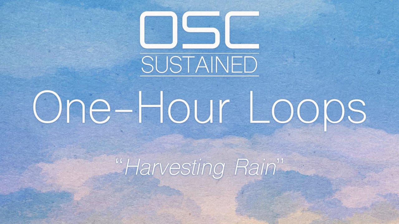 OSC - Sustained (1-Hour Loops) "Harvesting Rain" - YouTube