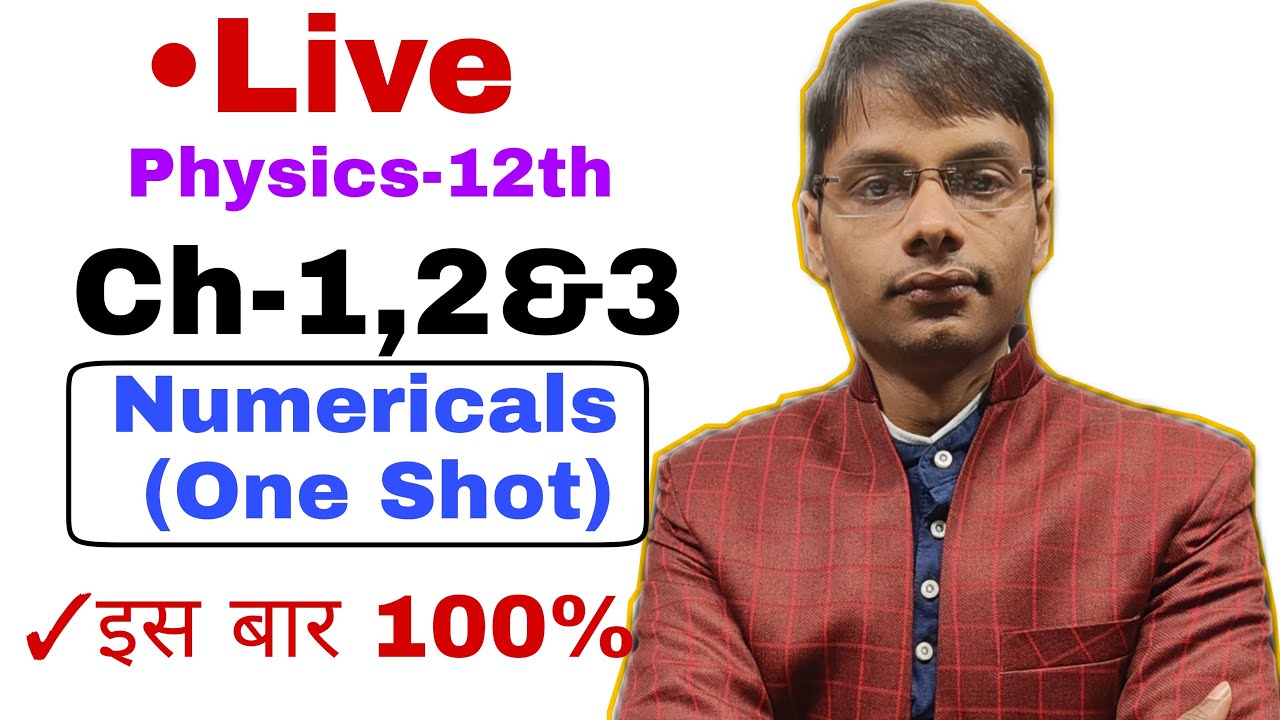 Physics chapter 1, 2 and 3 numericals in one Shot | 12th physics ...