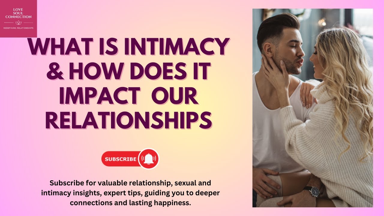 Unveiling the Power of Intimacy in Relationships - YouTube