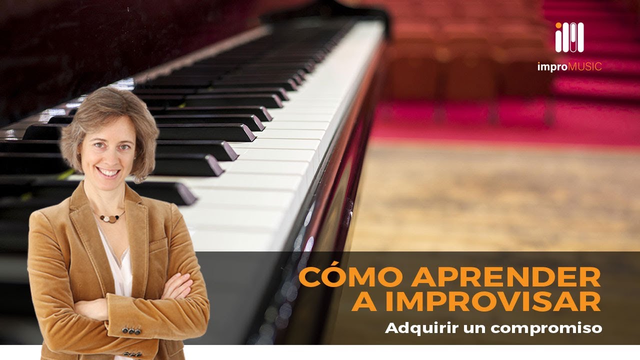 COMO APRENDER A IMPROVISAR (5/5) ADQUIRIR UN COMPROMISO - YouTube
