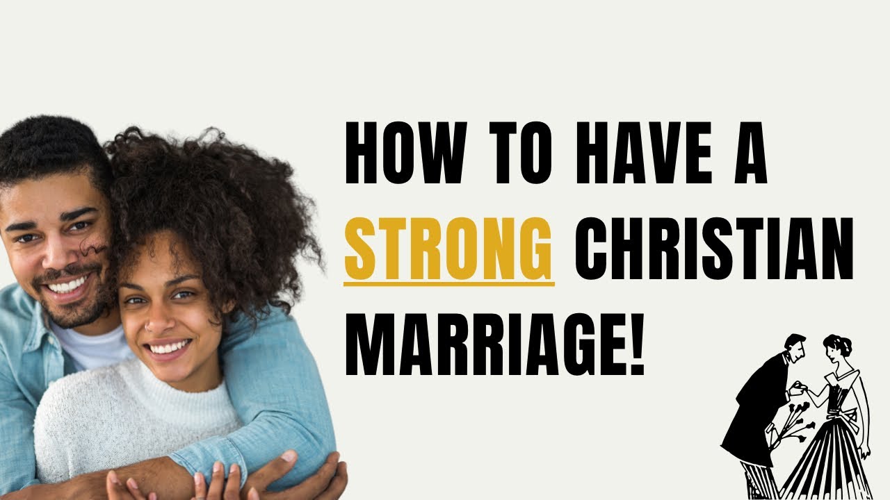 How To Have A Strong Christian Marriage - YouTube
