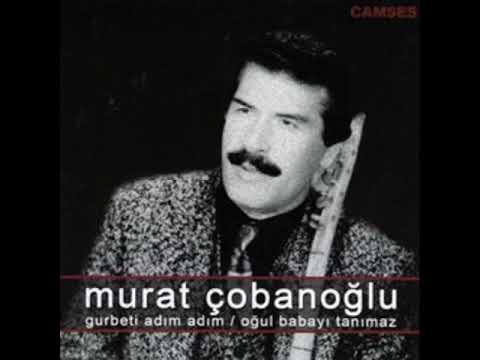 MURAT ÇOBANOĞLU OĞUL BABAYI TANIMAZ